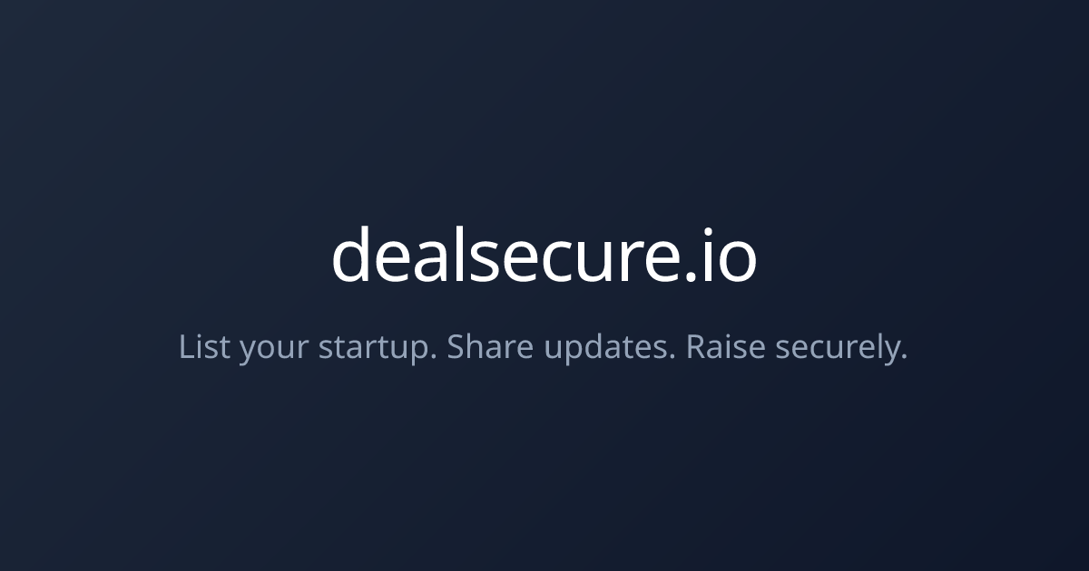 dealsecure.io - List your startup. Share updates. Raise securely.